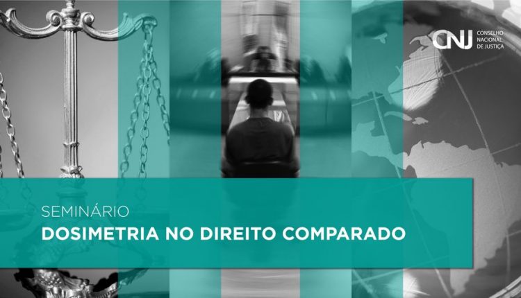 CNJ promove Seminário Dosimetria no Direito Comparado no dia 20 de ... CNJ promove Seminário Dosimetria no Direito Comparado no dia 20 de ...